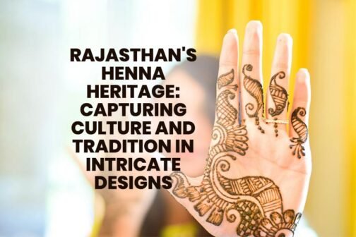 Rajasthan's Henna Heritage: Capturing Culture and Tradition in ...